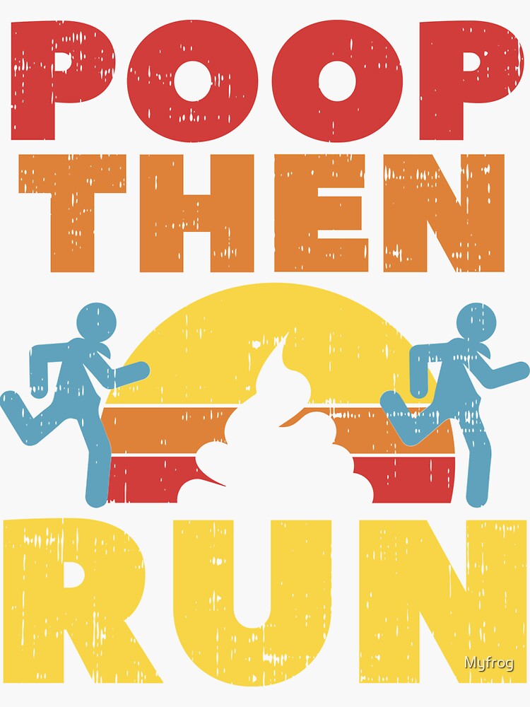 "RUNNING / MARATHON: Poop Then Run" Sticker for Sale by Myfrog | Redbubble