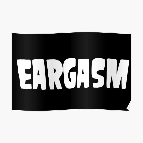 "Eargasm" Poster by VividTangerine | Redbubble