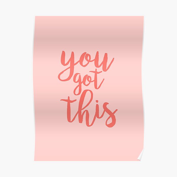 "You Got This PInk Motivational Quote" Poster for Sale by blueskywhimsy ...