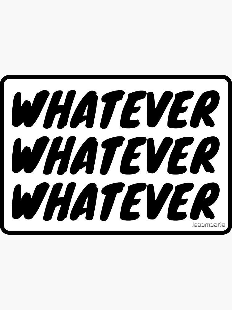 "whatever" Sticker for Sale by leaamaarie | Redbubble