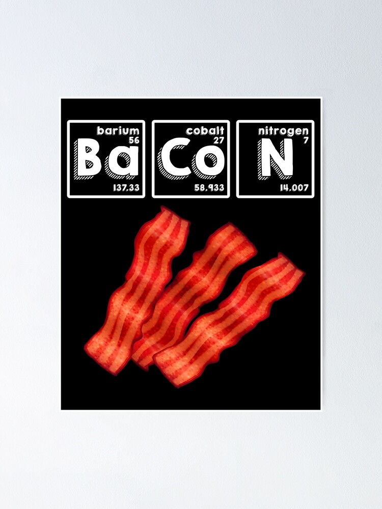 "Bacon Science Periodic Table Science Researcher" Poster by onrcnoz ...