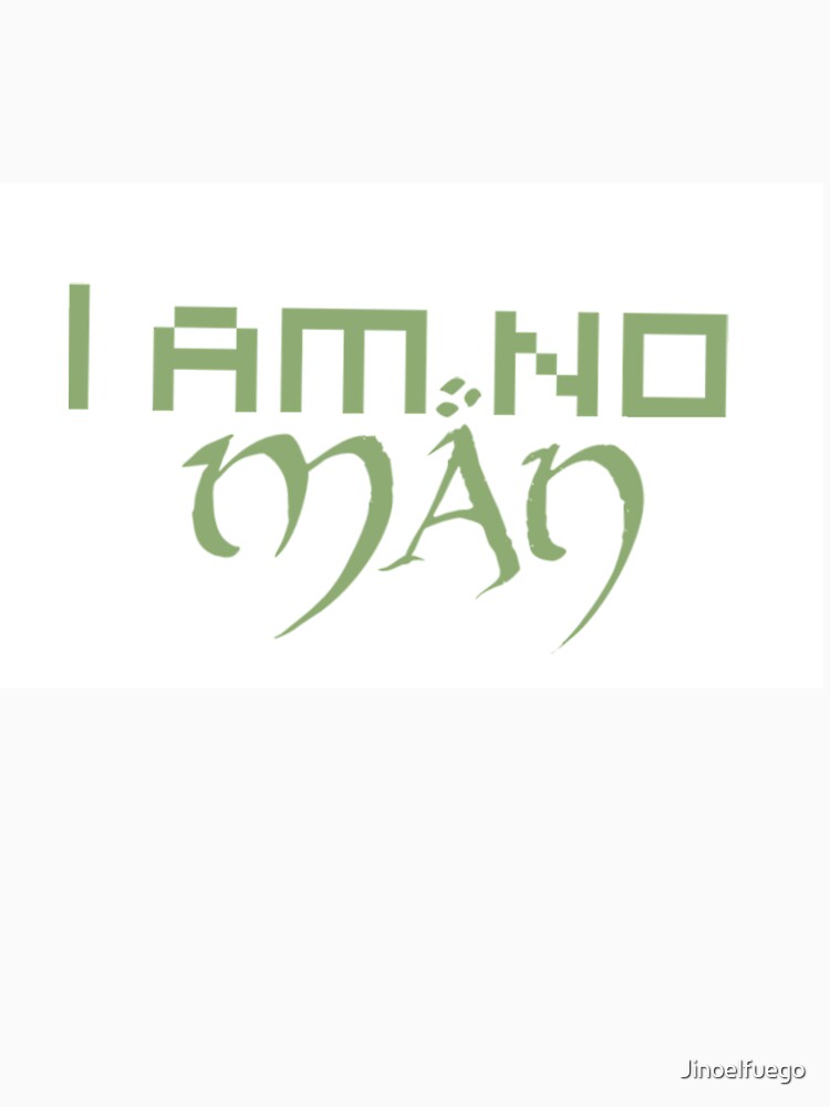 "I AM NO MAN" T-shirt by Jinoelfuego | Redbubble | eowyn t-shirts ...