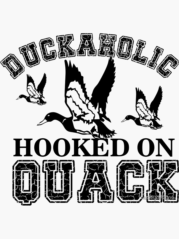 "Duckaholic Hooked on Quack black" Sticker for Sale by hadleydesigns ...