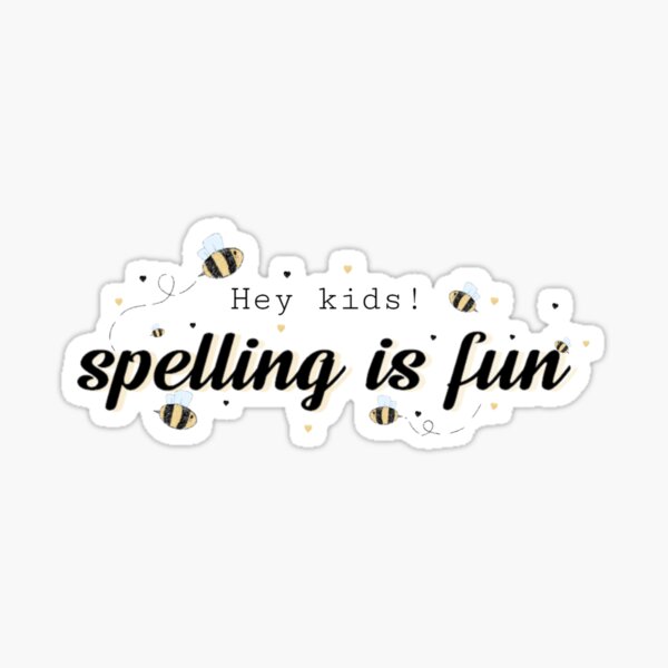 "Hey kids spelling is fun!" Sticker for Sale by AliciaBarten | Redbubble