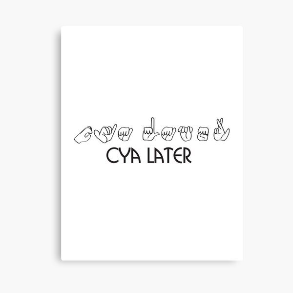 Cya Canvas Prints | Redbubble
