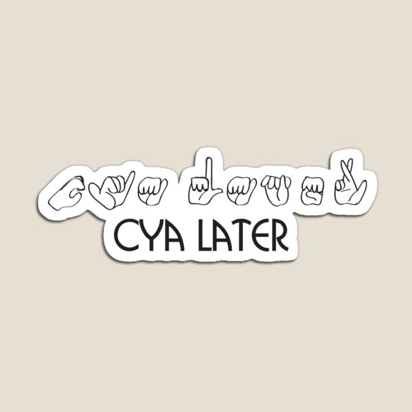 Cya Later Gifts & Merchandise | Redbubble