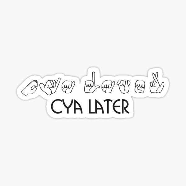 "Cya Later!" Sticker by linerica6213 | Redbubble