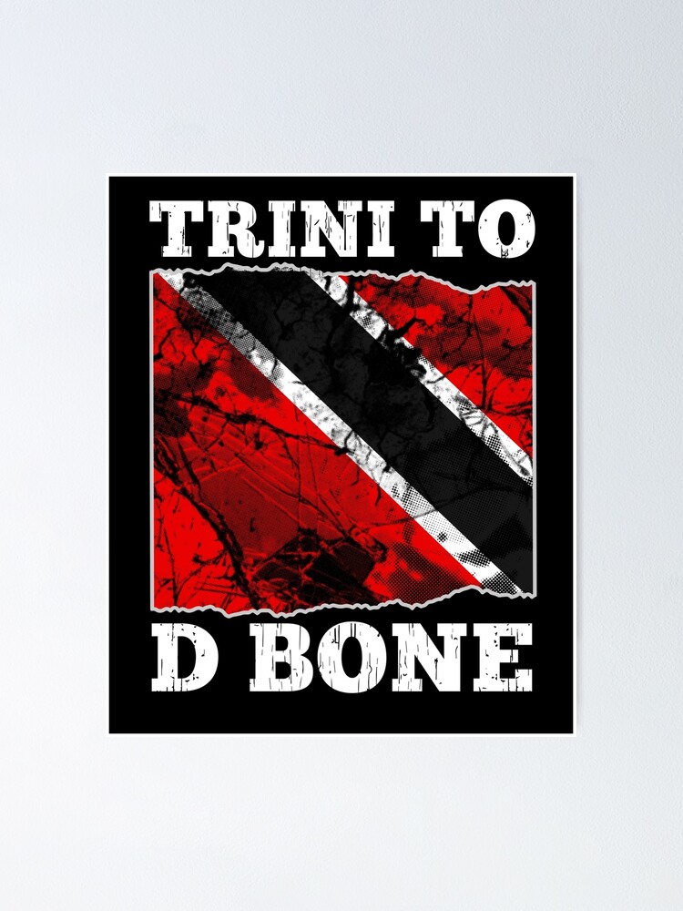 "Trinidad and Tobago Flag Trini To D Bone Graphic " Poster by ...