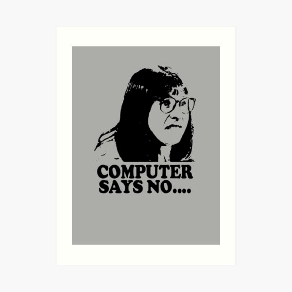 "Computer Says No Little Britain T Shirt" Art Print for Sale by ...