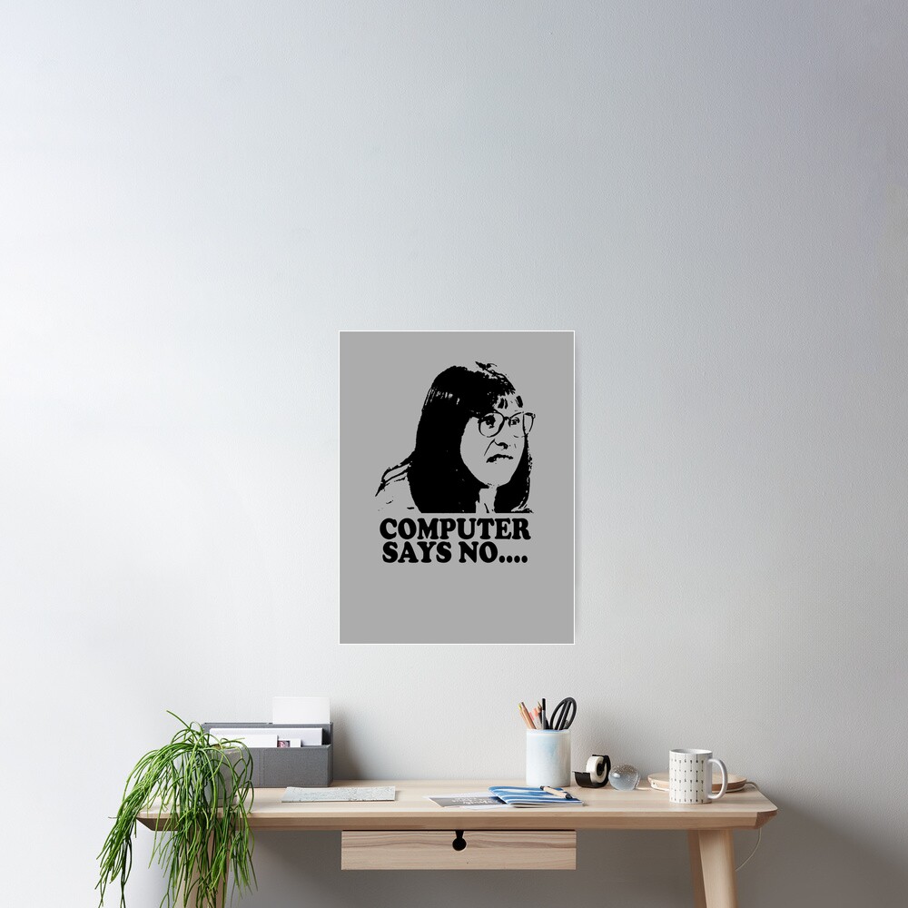 "Computer Says No Little Britain T Shirt" Poster for Sale by ...