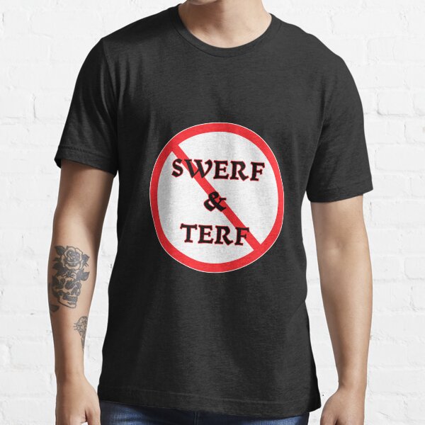 "No SWERF & TERF" T-shirt for Sale by ferretninja | Redbubble | swerf t ...