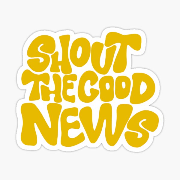 "shout the good news sticker - yellow" Sticker for Sale by originalprep ...