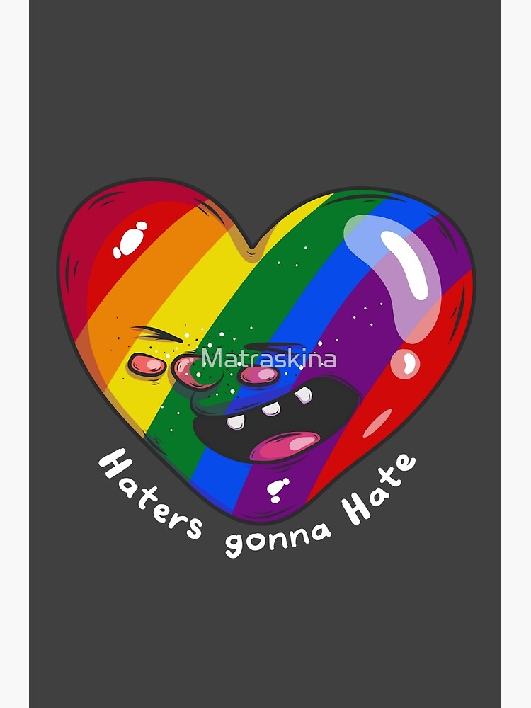 "Haters gonna hate! LGBTQ funny rainbow heart. " Art Print by ...