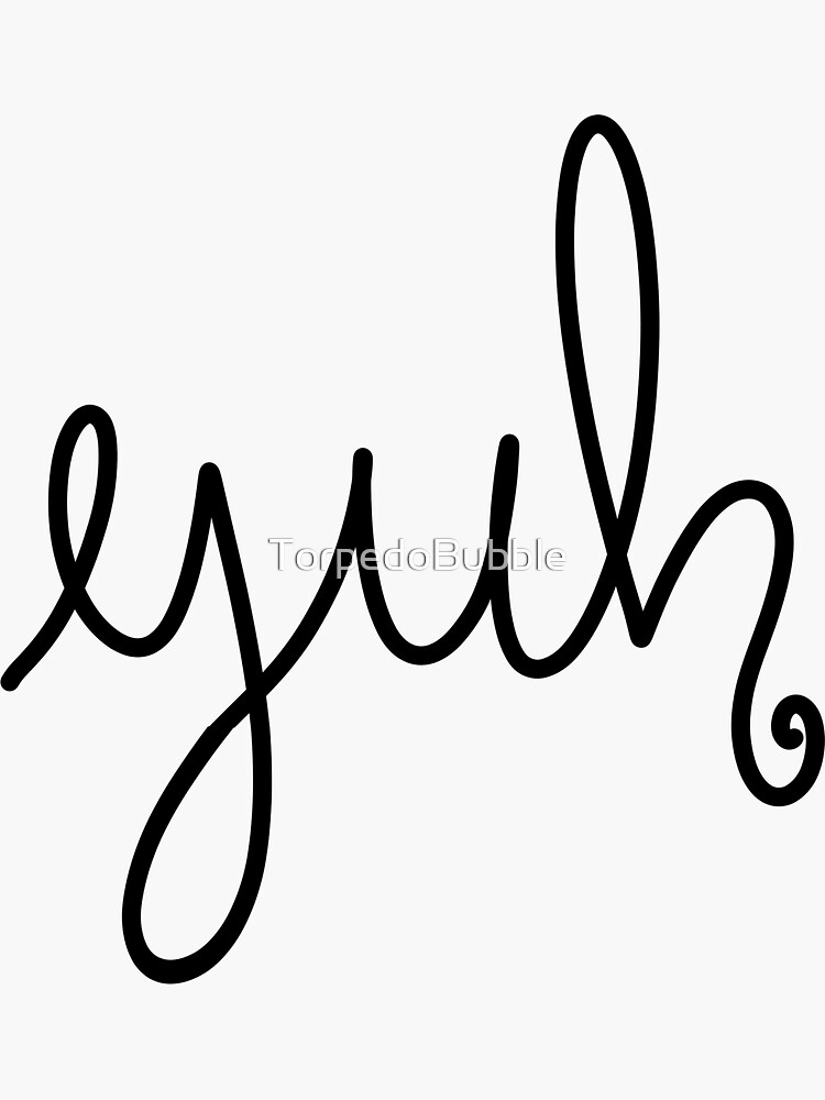 "yuh" Sticker by TorpedoBubble | Redbubble