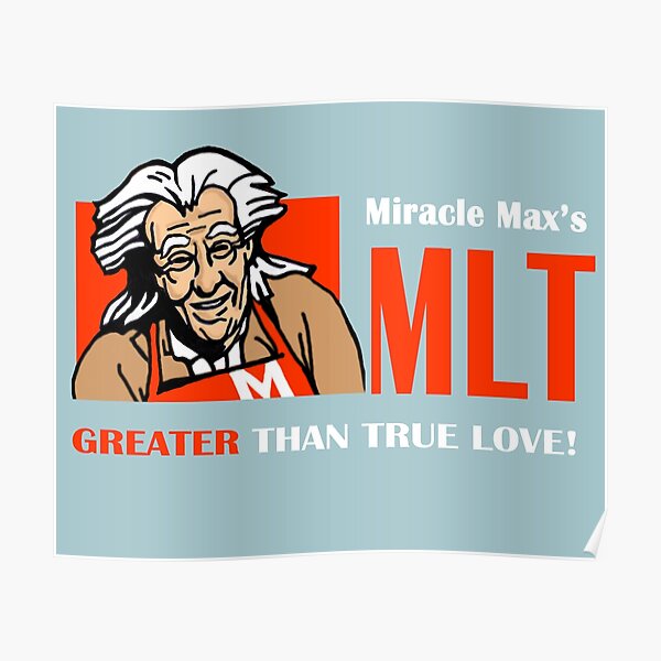 "Miracle Max's MLT" Poster by Alan67Q | Redbubble