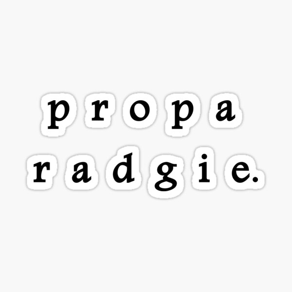 "Propa Radgie" Sticker by RADGEGEAR2K92 | Redbubble