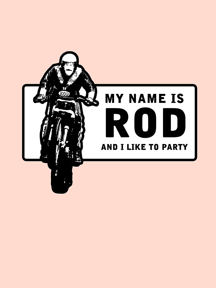 "My Name Is Rod, And I Like To Party" Pullover Hoodie for Sale by Kriek ...