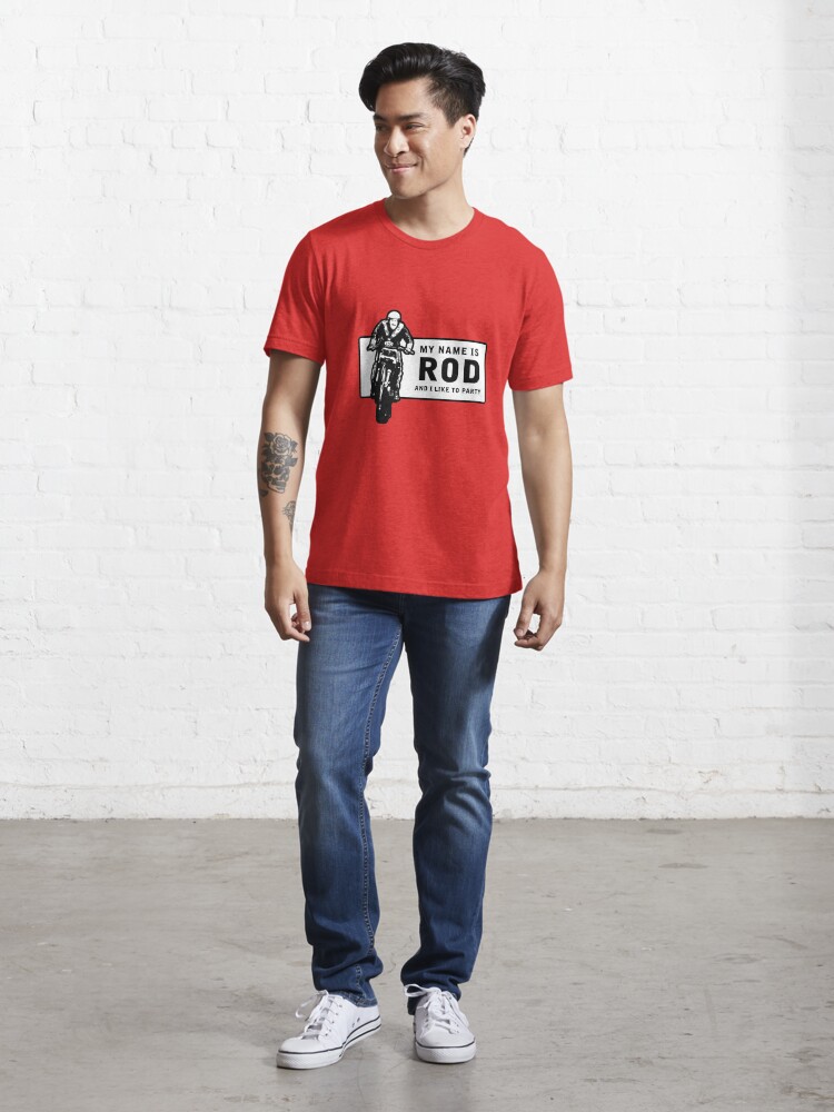 "My Name Is Rod, And I Like To Party" T-shirt for Sale by Kriek ...