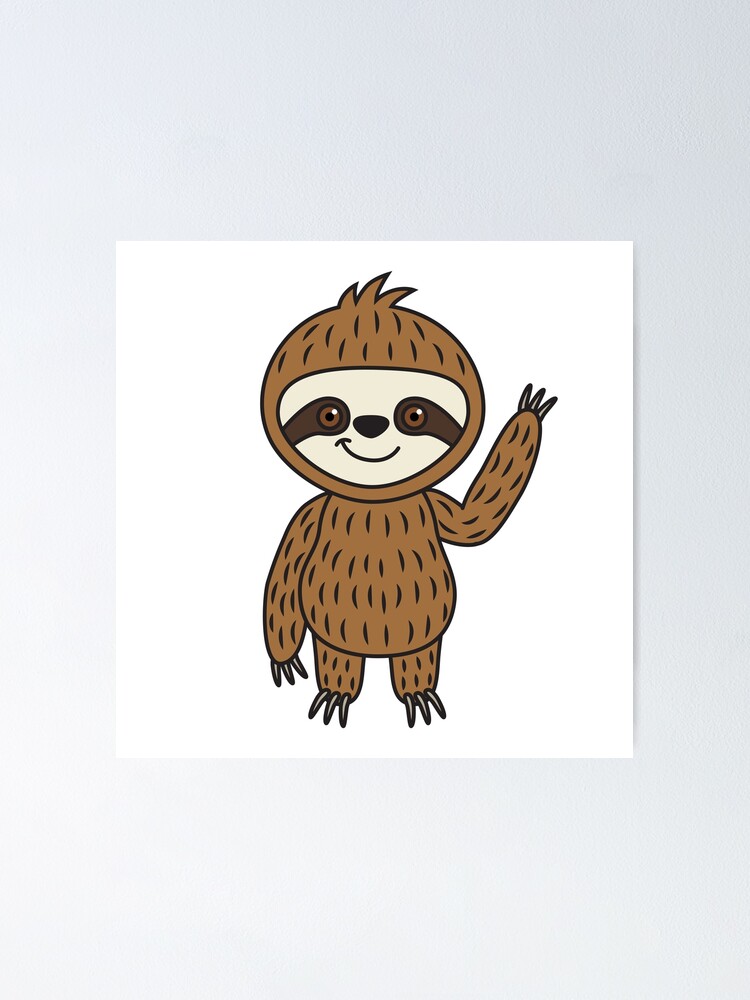 "Cute Sloth Waving Hello Funny Cartoon Character" Poster for Sale by ...