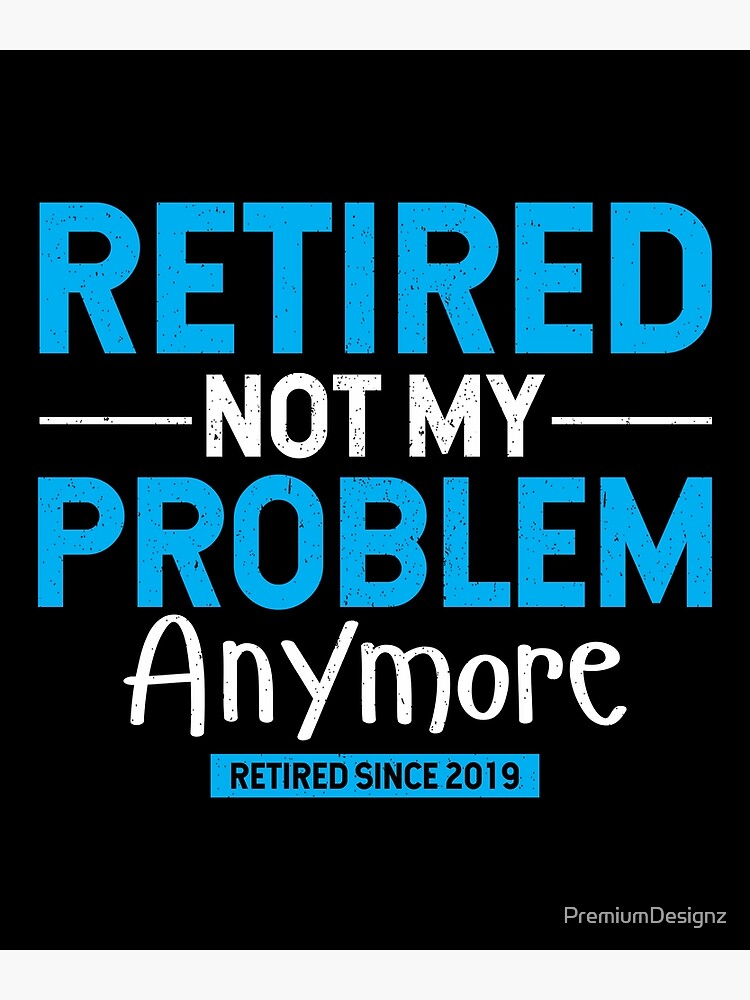 "Retired Not My Problem Anymore 2019 Teacher Retirement Gift Shirt ...