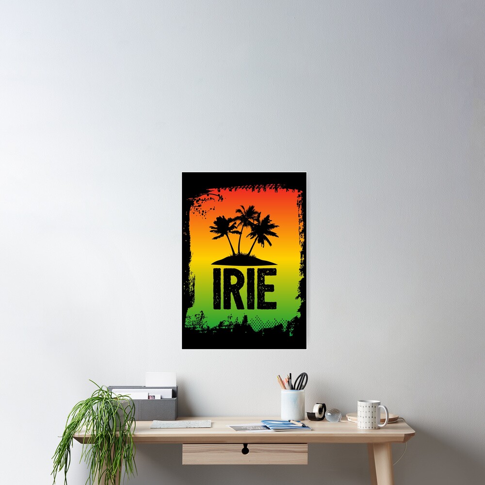"IRIE Jamaican Patwah Rasta Friendly Slang Greeting" Poster for Sale by ...