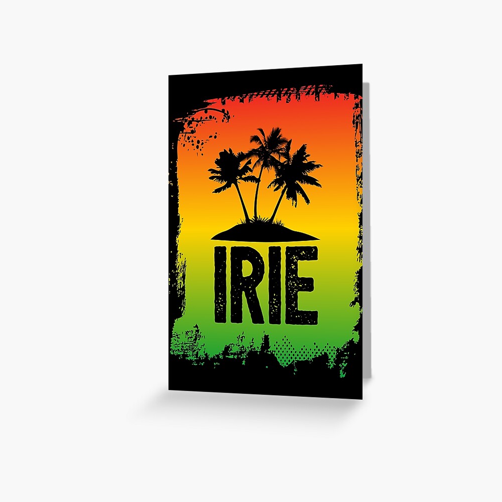 "IRIE Jamaican Patwah Rasta Friendly Slang Greeting" Greeting Card for ...
