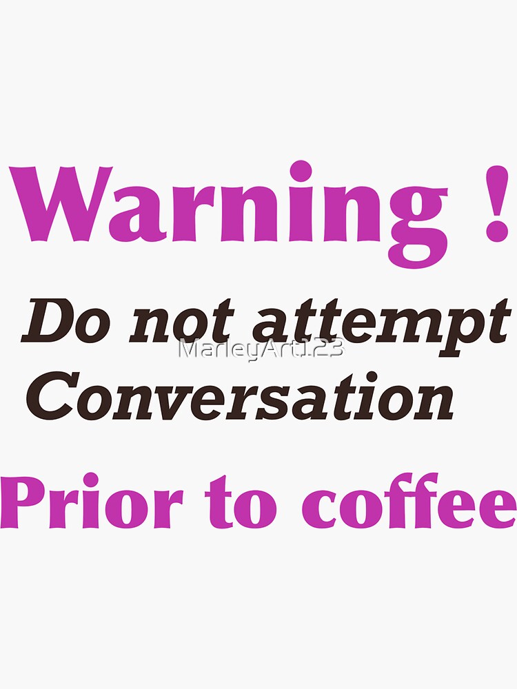 "Do not disturb before coffee" Sticker by MarleyArt123 | Redbubble