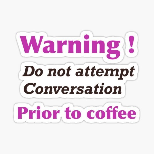 "Do not disturb before coffee" Sticker by MarleyArt123 | Redbubble