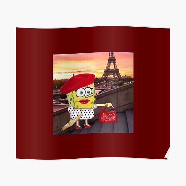 "French Traveling SpongeBob Meme" Poster by one-broke-kid | Redbubble