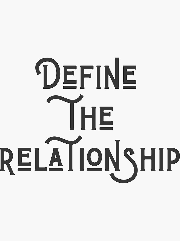 "Define The Relationship" Sticker for Sale by cobie123270 | Redbubble