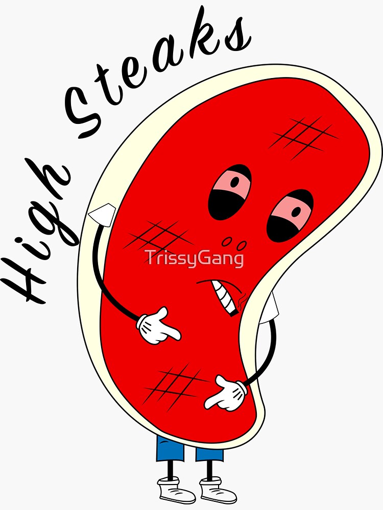 "High Steaks" Sticker for Sale by TrissyGang | Redbubble