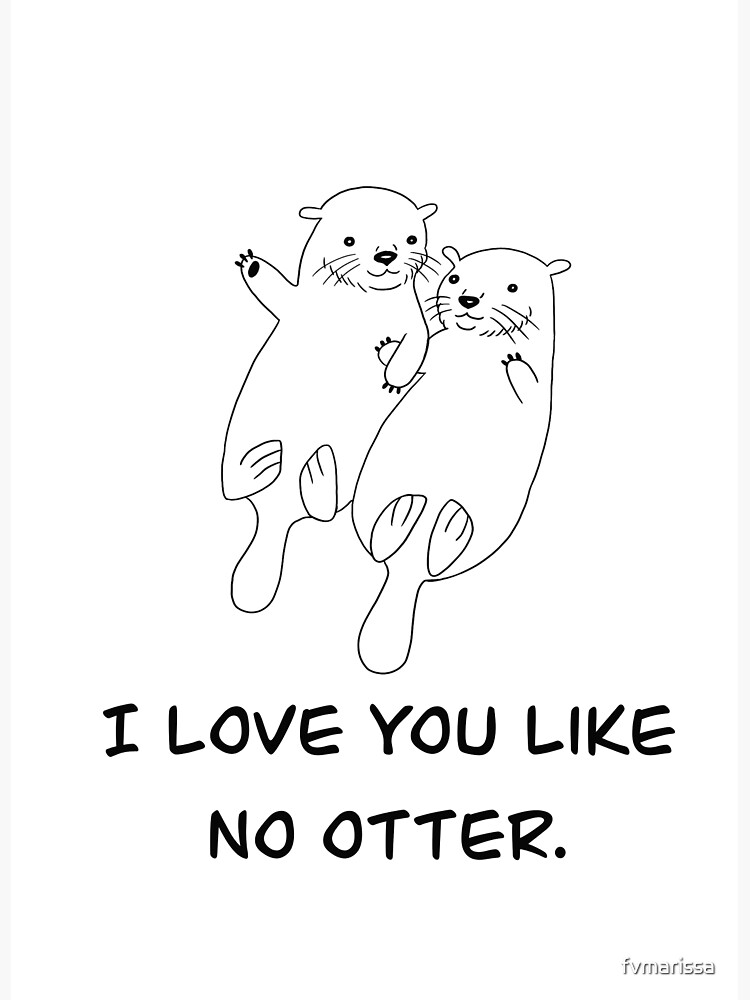 "I Love You Like No Otter" Greeting Card for Sale by fvmarissa | Redbubble