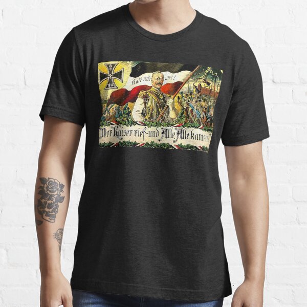 "Der Kaiser rief, und alle kamen, 1914" T-Shirt von edsimoneit | Redbubble