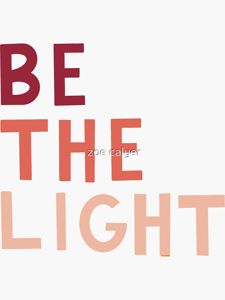 "be the light sticker" Sticker for Sale by originalprep | Redbubble