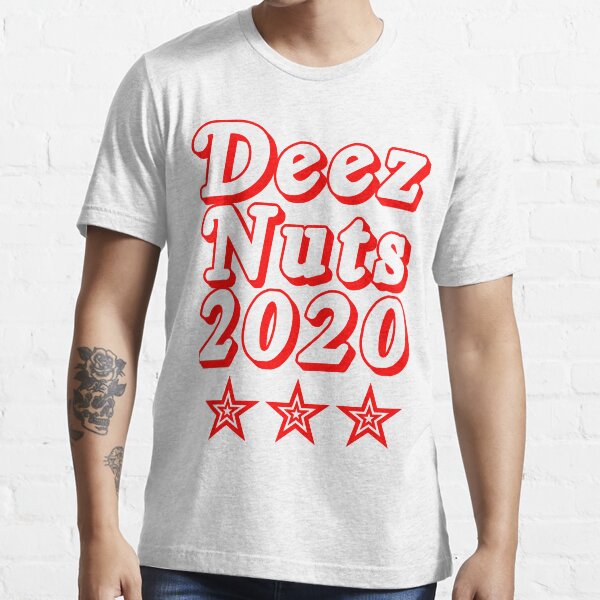 "Deez Nuts 2020" T-shirt for Sale by 25vintageplace | Redbubble | deez ...