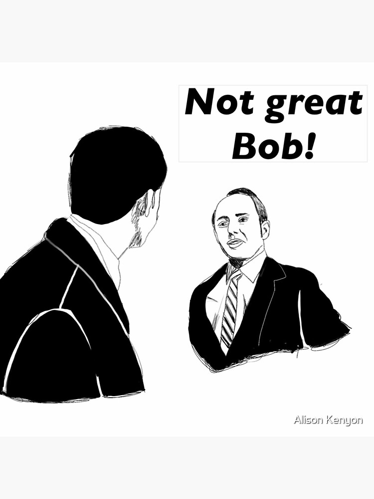 "Not great Bob!" Greeting Card for Sale by Alison Kenyon | Redbubble