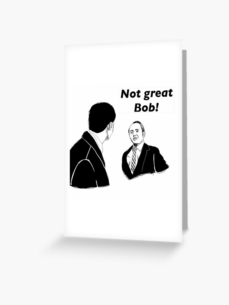 "Not great Bob!" Greeting Card for Sale by Alison Kenyon | Redbubble