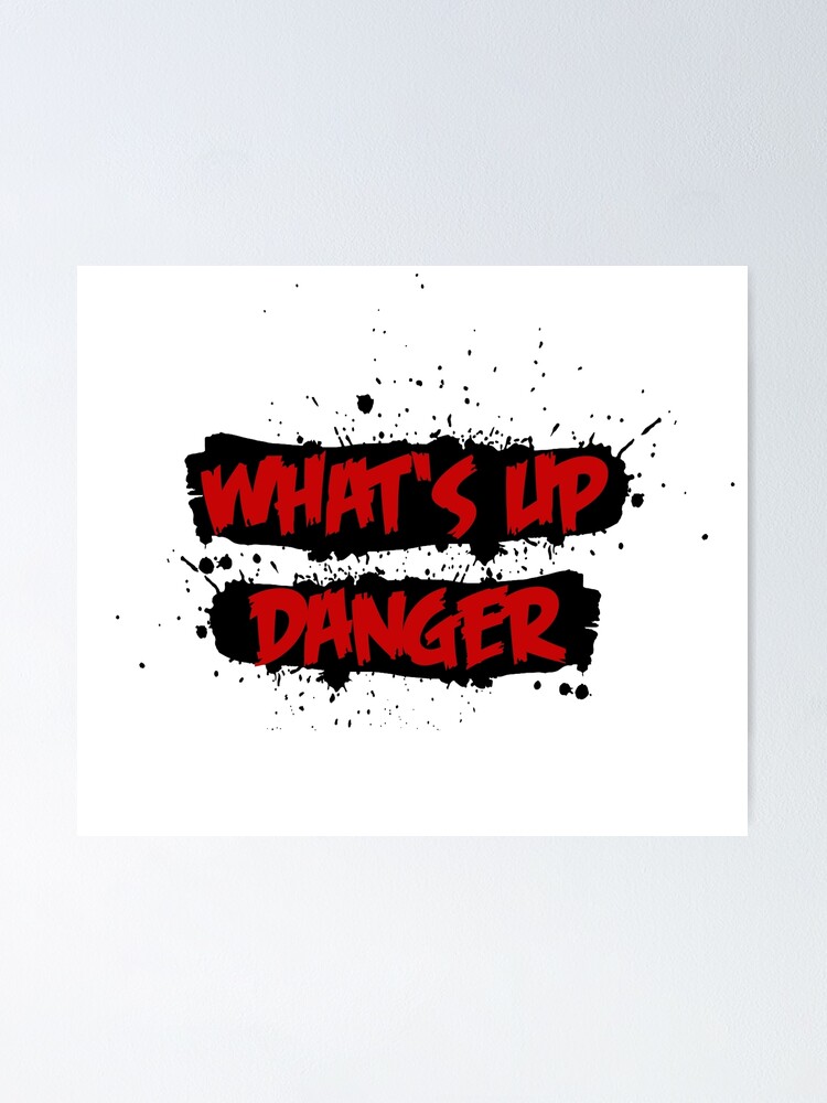 "What's Up Danger (Paint)" Poster by 90sOE | Redbubble