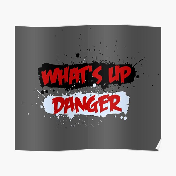 "What's Up Danger (Paint)" Poster for Sale by 90sOE | Redbubble