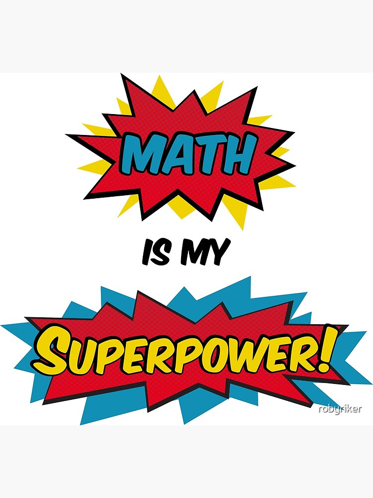 "Math is my Superpower" Photographic Print by robyriker | Redbubble