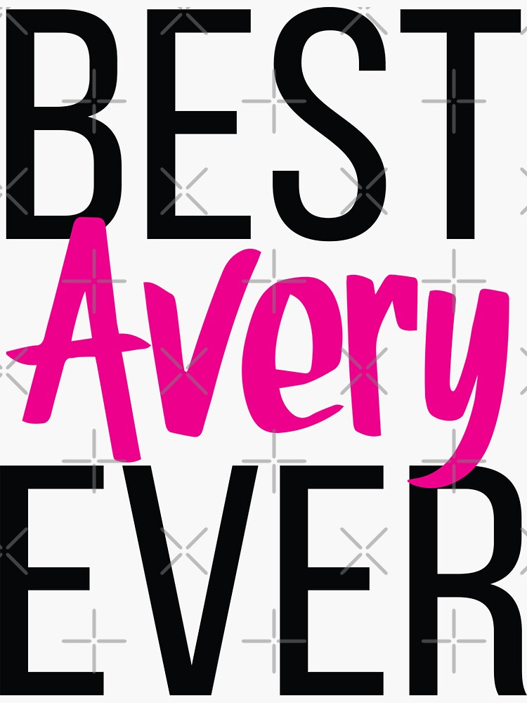 "Best Avery Ever Avery My Name Is Avery!" Sticker for Sale by ...