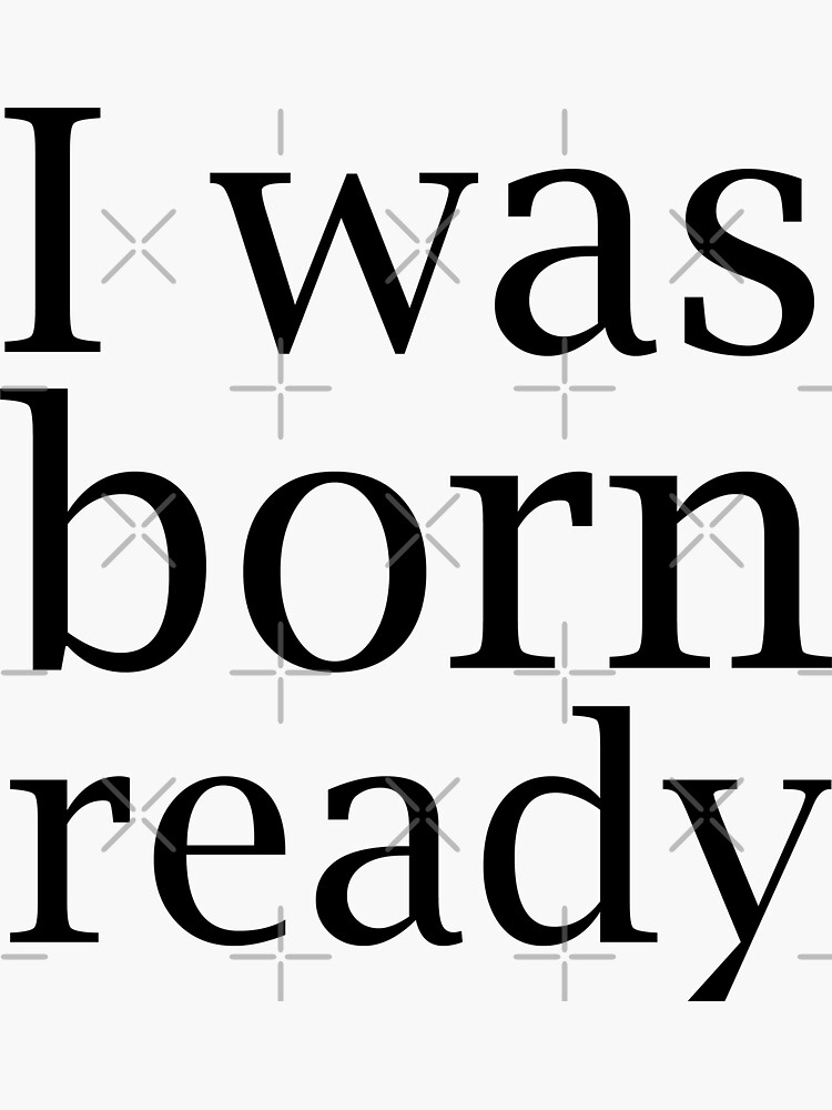 "I was born ready motivation sentence in black english letters" Sticker ...