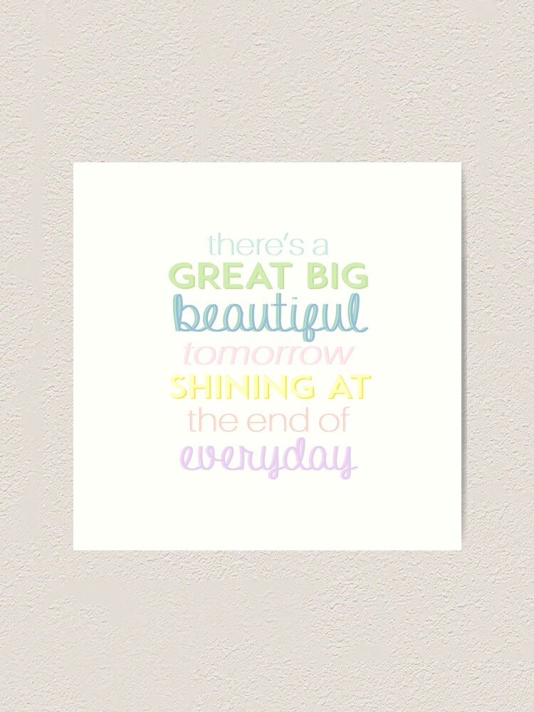 "There's a great big beautiful tomorrow" Art Print for Sale by ...