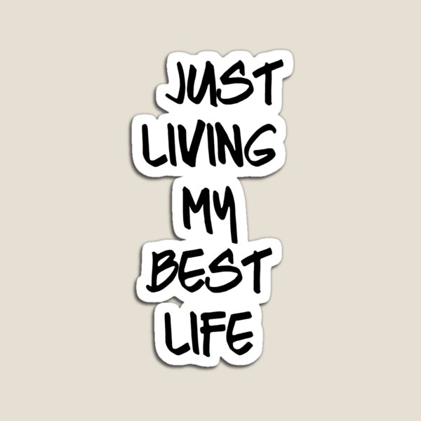 Live My Best Life Gifts & Merchandise | Redbubble