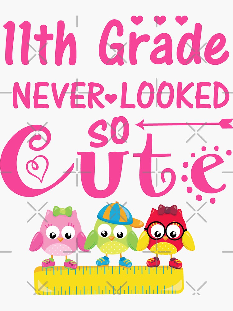 "Eleventh Grade Never Looked So Cute Back To School Design" Sticker for ...