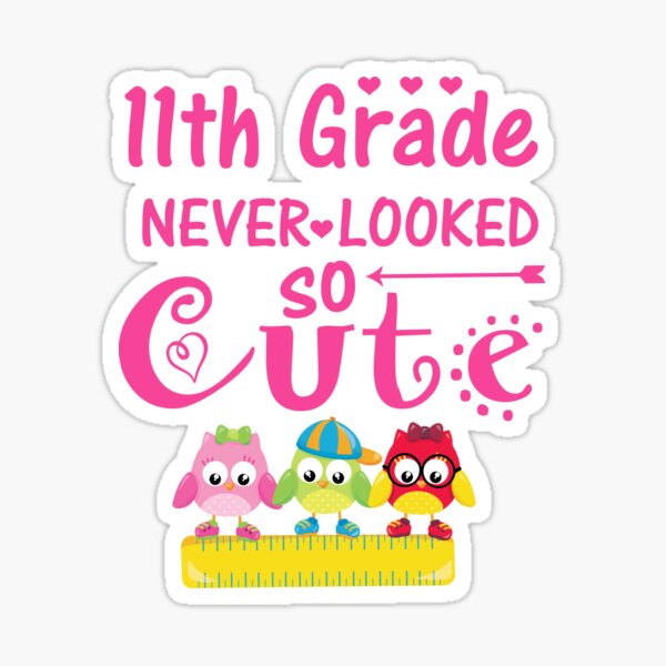"Eleventh Grade Never Looked So Cute Back To School Design" Sticker for ...
