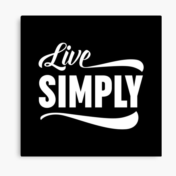 Live Simply Canvas Prints | Redbubble