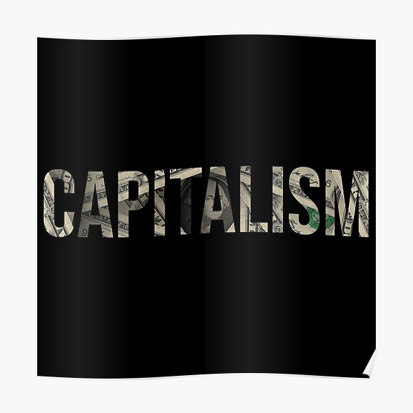 "capitalism" Poster by kailukask | Redbubble