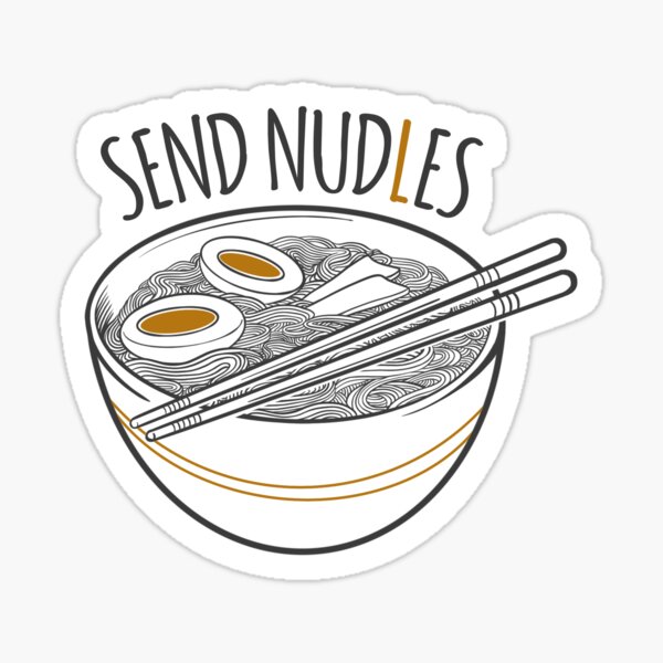 "Send Nudles ramen art" Sticker for Sale by bravocharlie | Redbubble