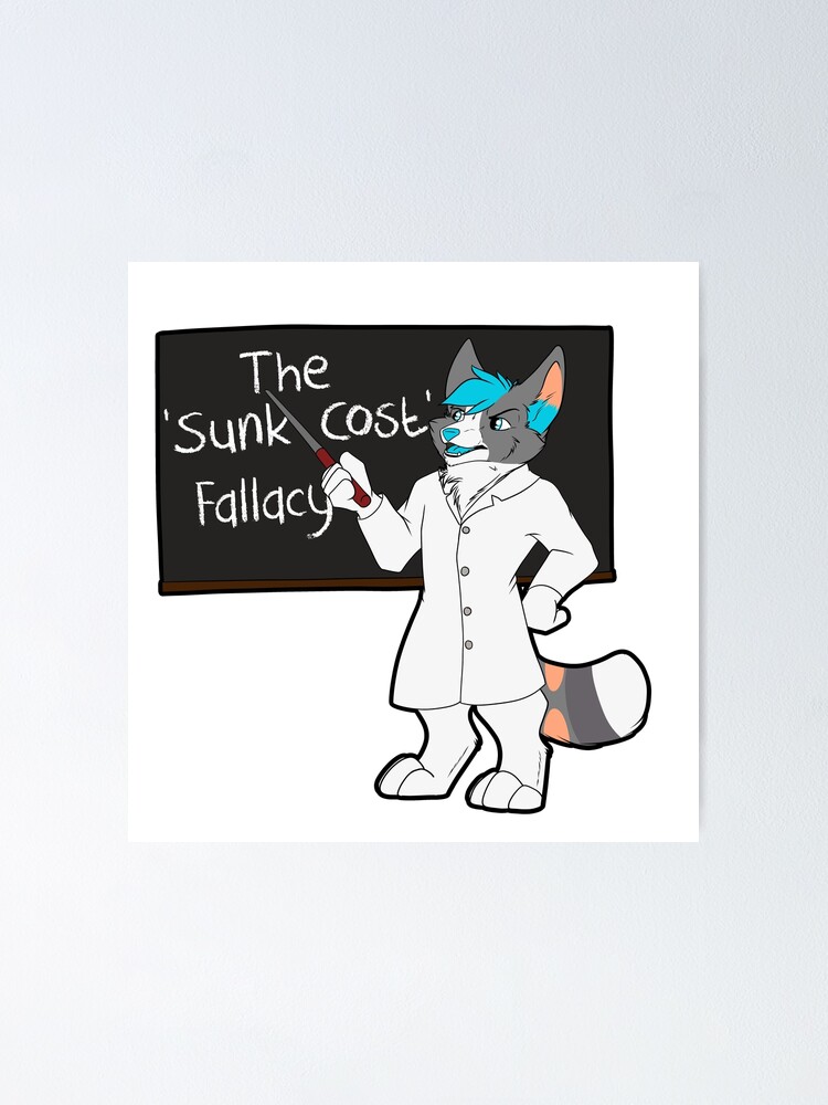 "The sunk cost fallacy" Poster for Sale by Adezu | Redbubble